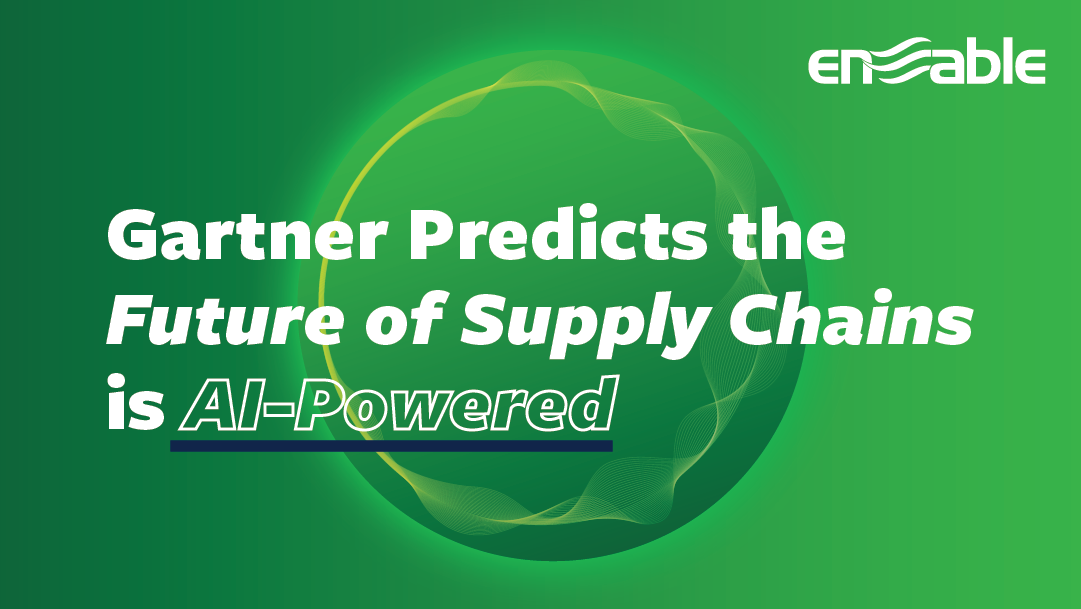 Enable | Unpacking Gartner’s Supply Chain & AI Trends 2025