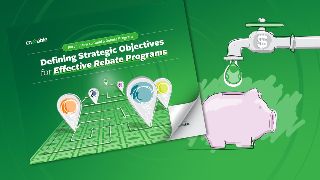 Enable | Defining Strategic Objectives for Effective Rebate Program
